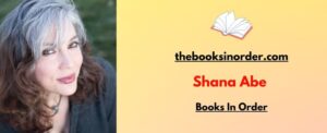 Shana Abe Books In Order | Biography | Complete Series List 2025