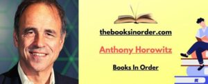Anthony Horowitz Books In Order | Biography | Awards | All Series 2025
